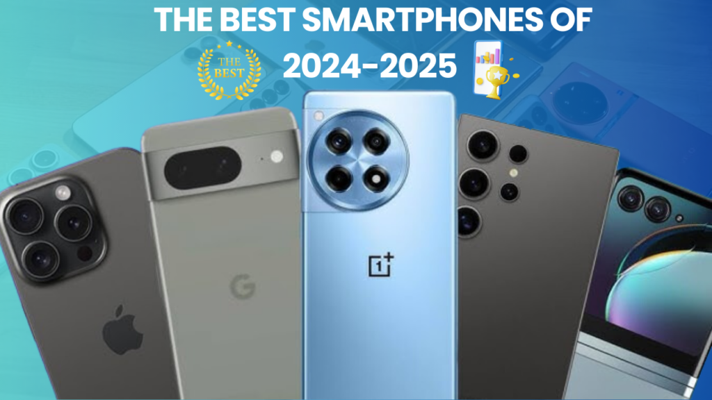 smartphone trends 2024-2025 and the best: What's Hot and What's Next